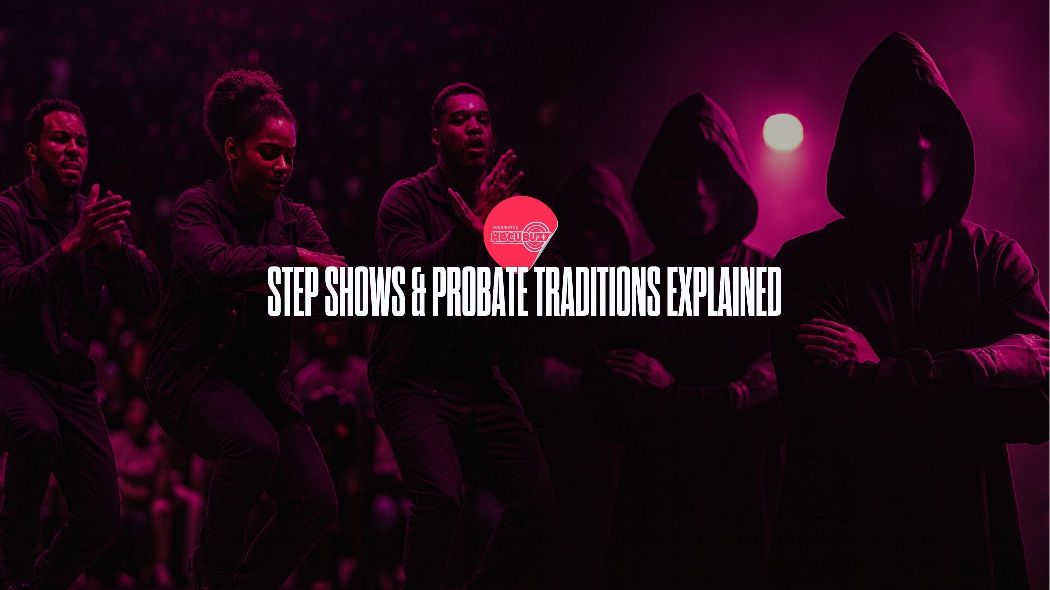 Step Shows & Probate Traditions Explained - HBCU Buzz