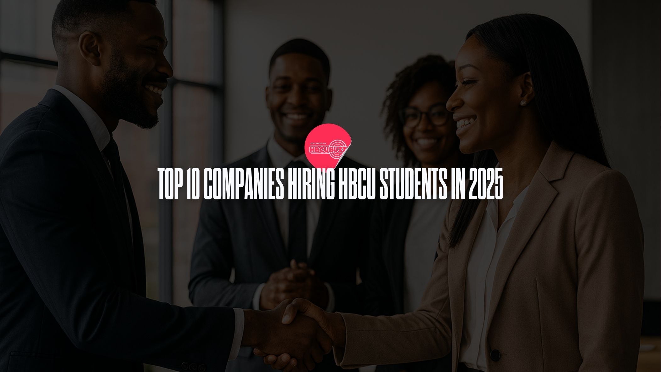 Top 10 Companies Hiring HBCU Students in 2025 - HBCU Buzz